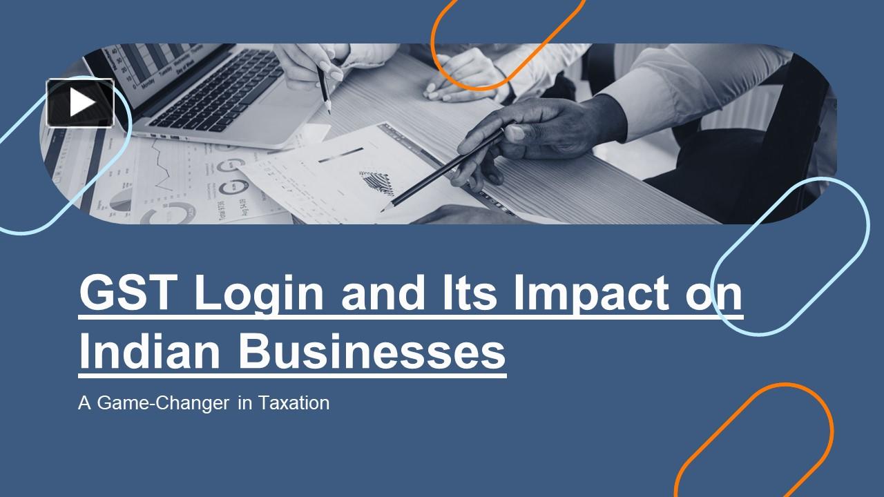GST Login and Its Impact on Indian Businesses presentation | free to ...