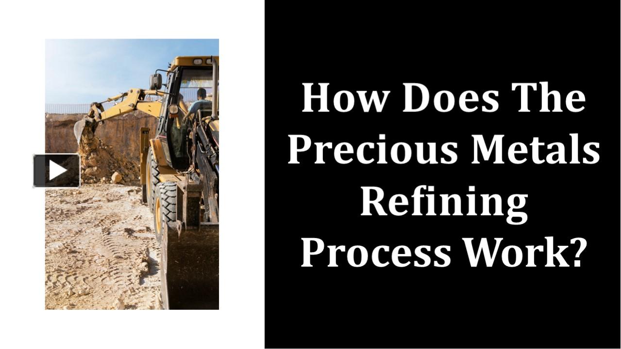 How Does The Precious Metals Refining Process Work? presentation | free ...