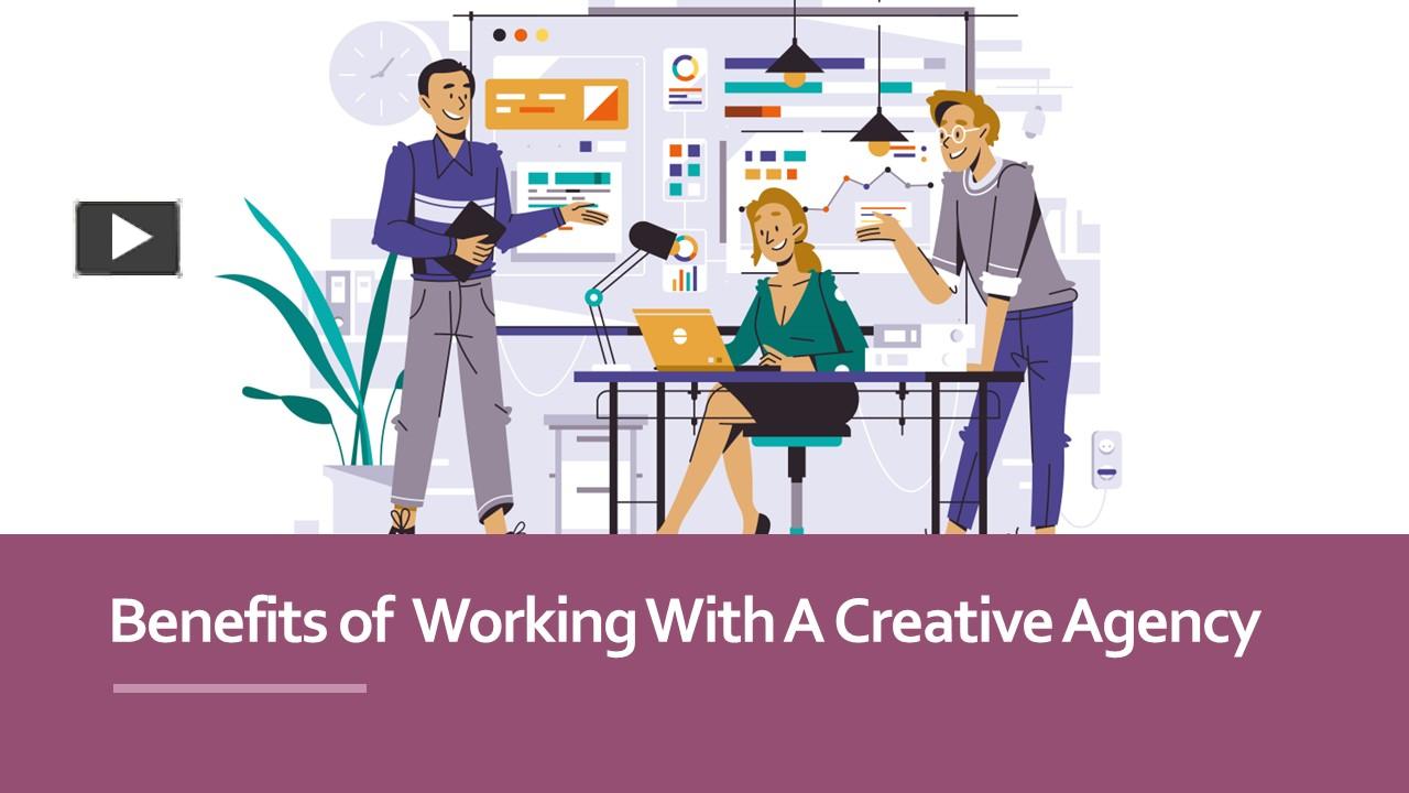 PPT – Benefits of Working With A Creative Agency PowerPoint ...