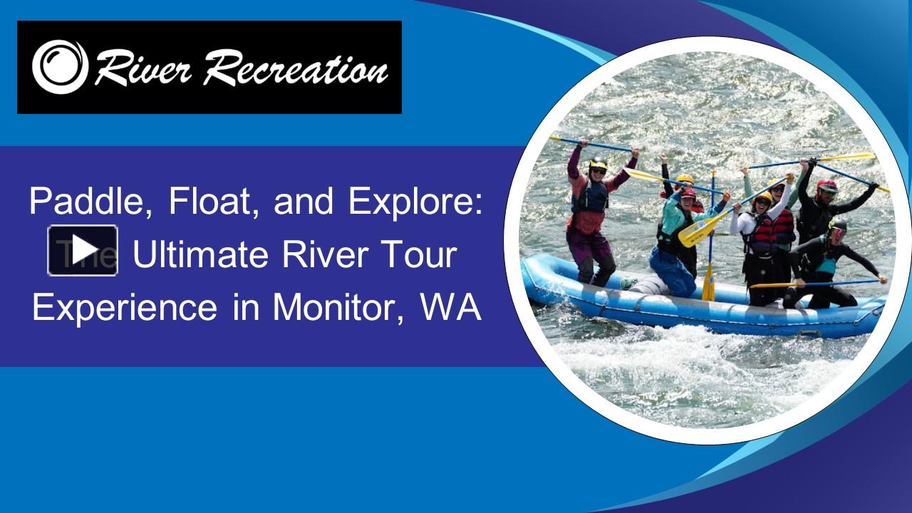 PPT – Paddle, Float, and Explore The Ultimate River Tour Experience in ...