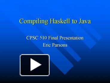 Compiling Haskell to Java presentation | free to view