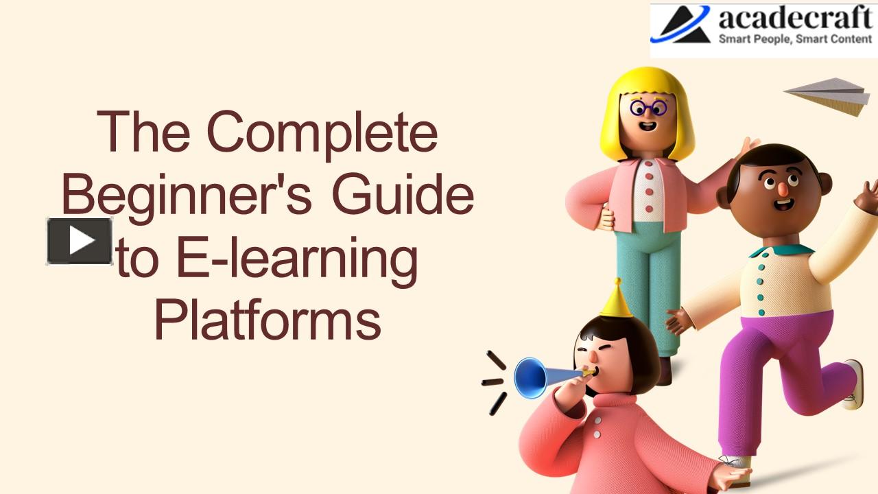 The Complete Beginner's Guide to E-learning Platforms presentation ...