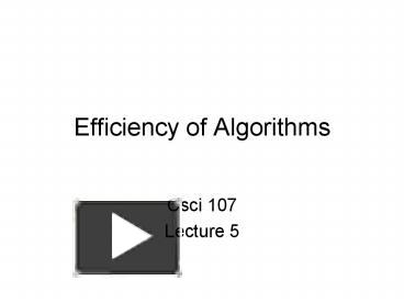PPT – Efficiency of Algorithms PowerPoint presentation | free to ...