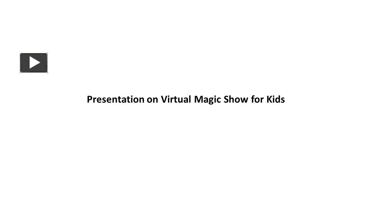 PPT – Presentation on Virtual Magic Show for Kids PowerPoint ...