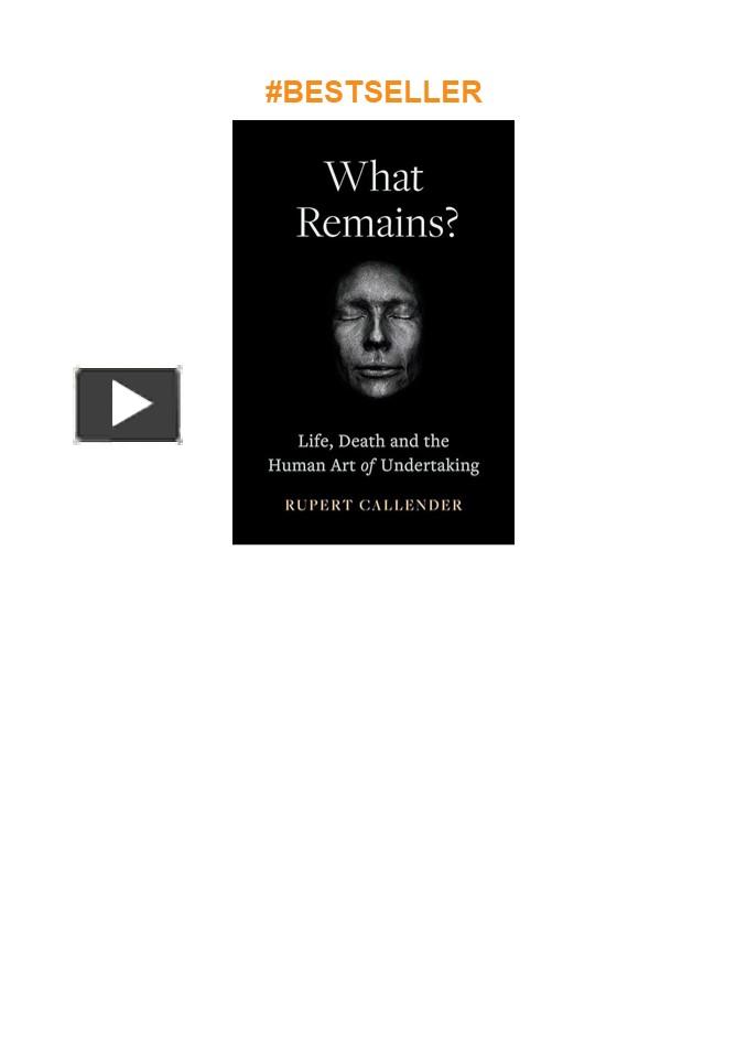 Download⚡️ What Remains?: Life, Death, Ritual and the Human Art of ...