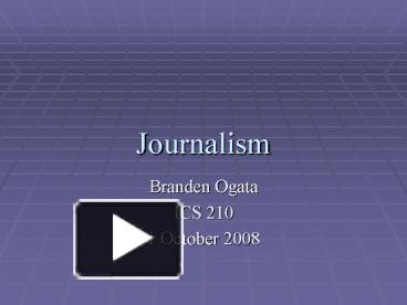 PPT – Journalism PowerPoint presentation | free to view - id: 9947-NDFlZ