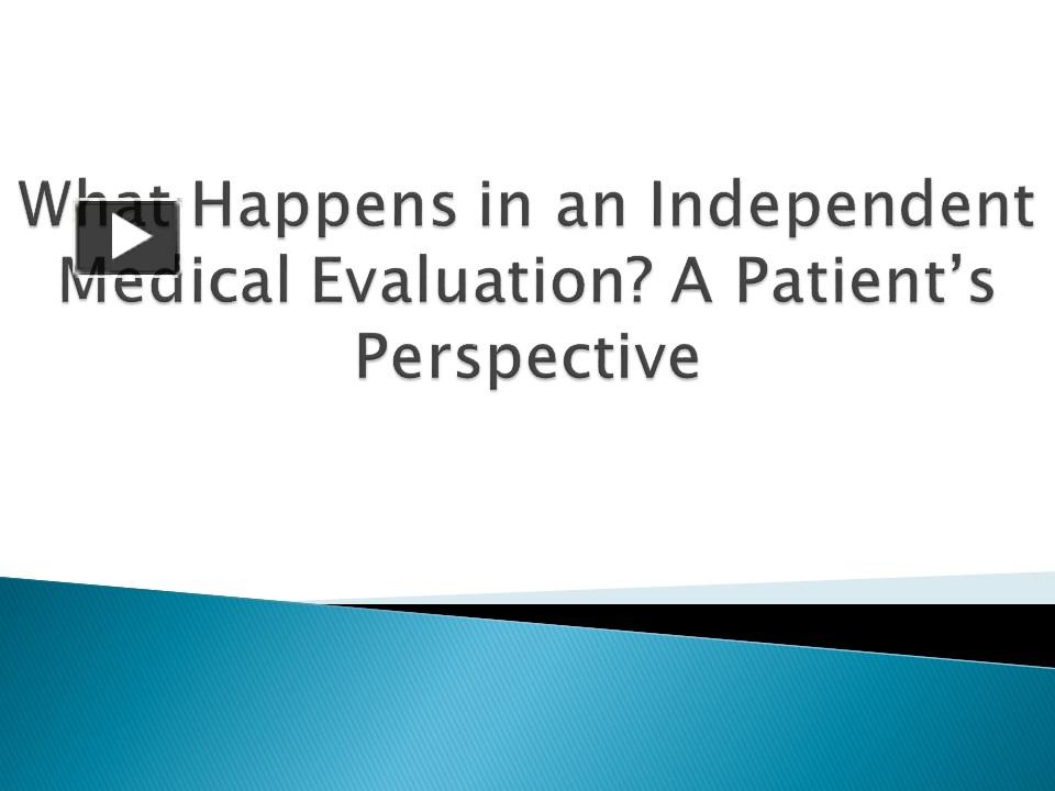 What Happens in an Independent Medical Evaluation? A Patient’s ...