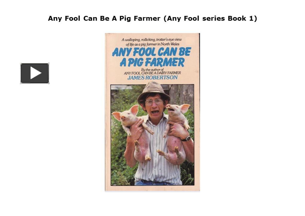 [PDF] DOWNLOAD Any Fool Can Be A Pig Farmer (Any Fool series Book 1 ...