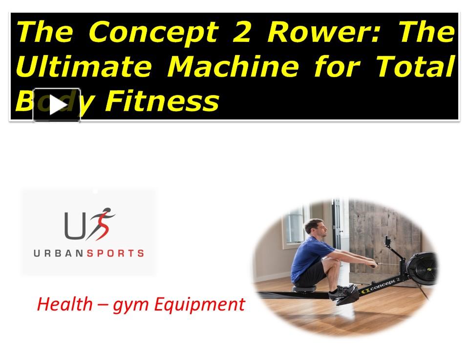 PPT – Concept 2 rower PowerPoint presentation | free to view - id ...