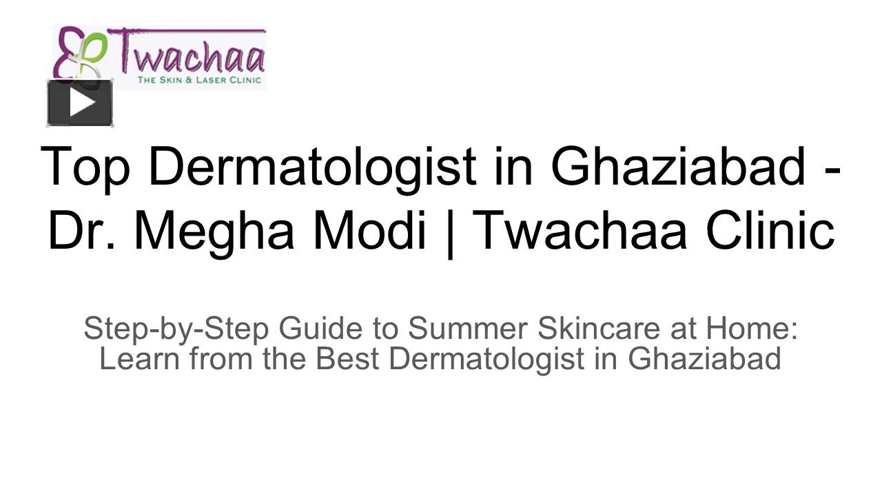 Top Dermatologist in Ghaziabad - Dr. Megha Modi | Twachaa Clinic ...