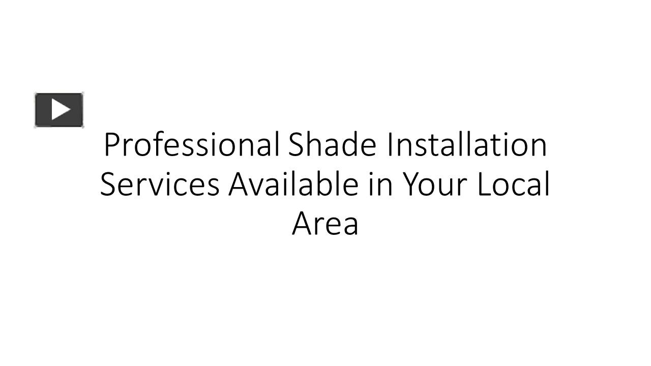 PPT – Professional Shade Installation Services Available in Your Local ...