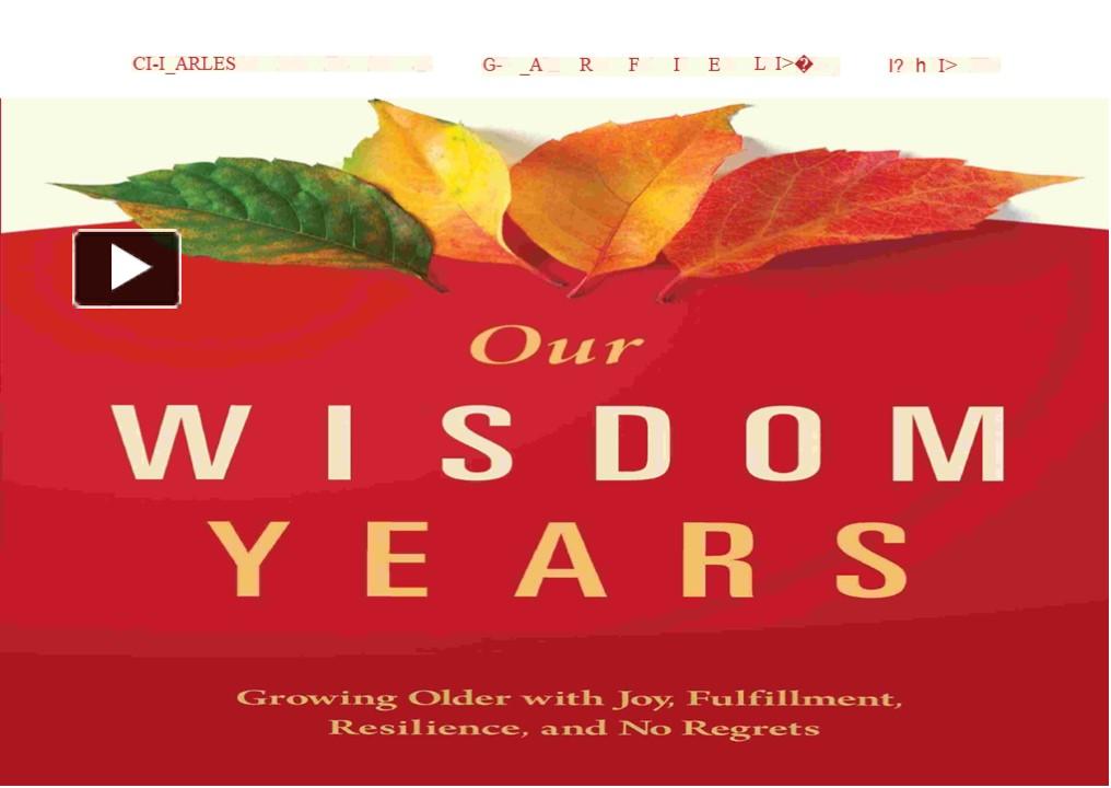 [PDF]⚡ Our Wisdom Years: Growing Older with Joy, Fulfillment ...