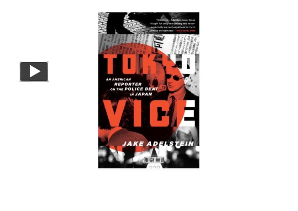 PDF DOWNLOAD Tokyo Vice: An American Reporter on the Police Beat in ...