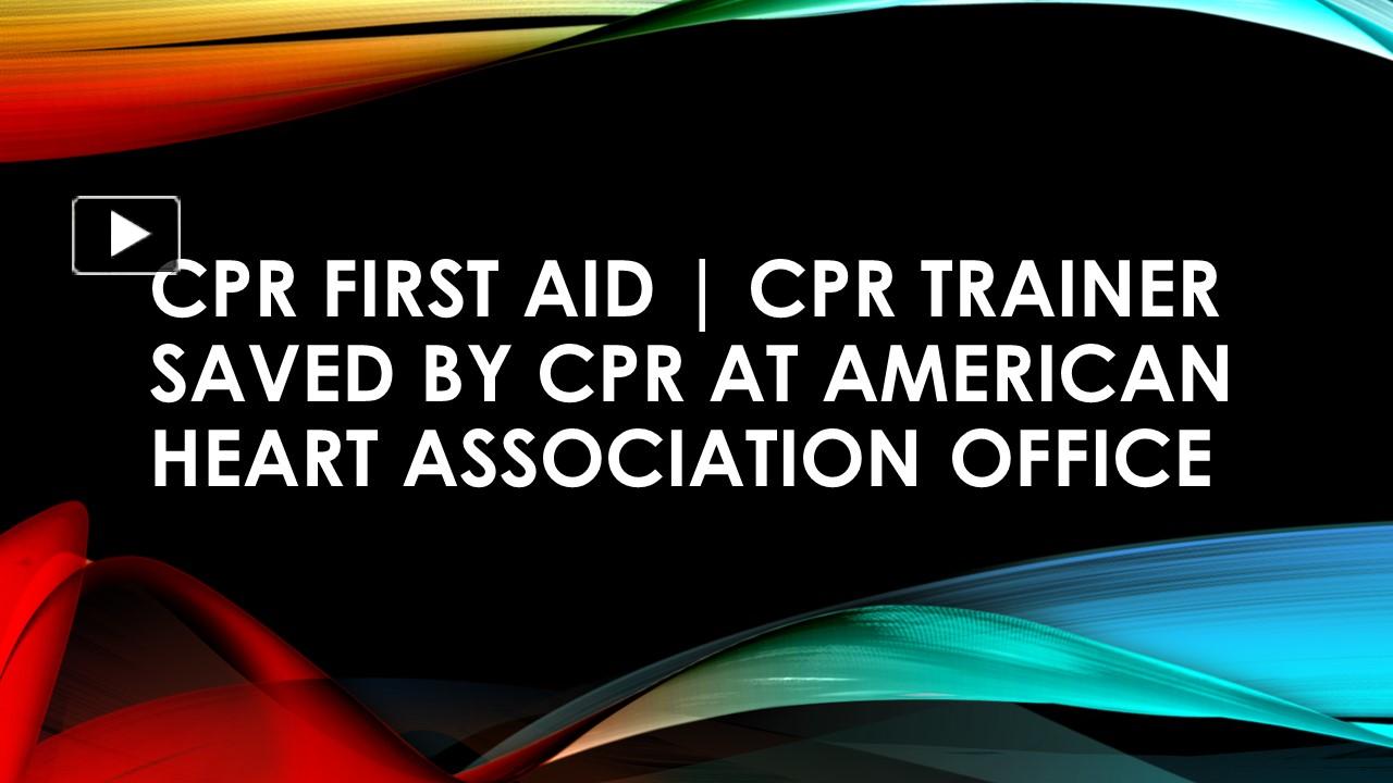 PPT – CPR First Aid | CPR trainer saved by CPR at American Heart ...