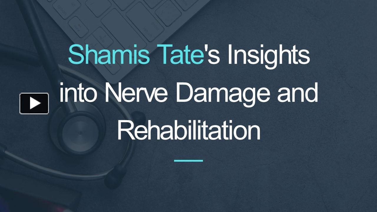 Shamis Tate's Insights into Nerve Damage and Rehabilitation ...