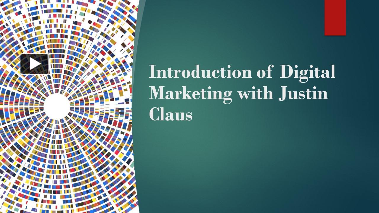 PPT – Introduction of Digital Marketing with Justin Claus PowerPoint ...