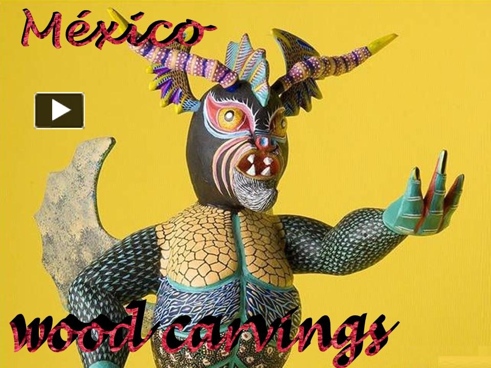PPT – Mexico Wood carving PowerPoint presentation | free to view - id ...