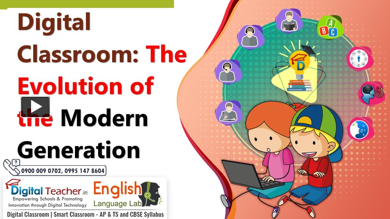 PPT – Digital Classroom The Evolution of the Modern Generation ...