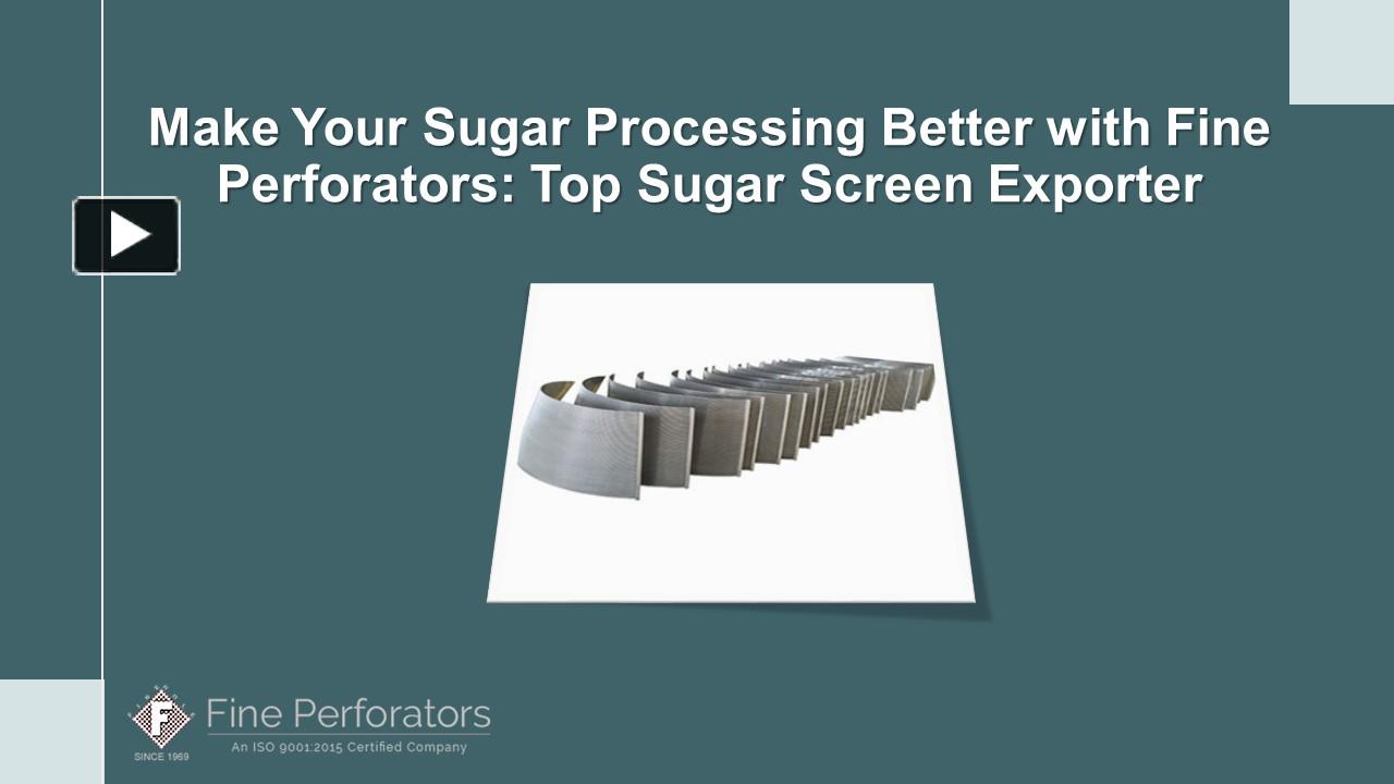 PPT – Make Your Sugar Processing Better with Fine Perforators: Top ...