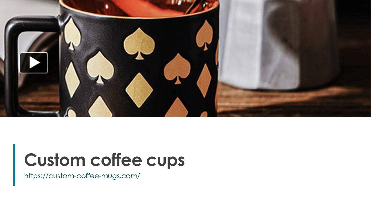 PPT – Custom-coffee-cups PowerPoint presentation | free to download ...