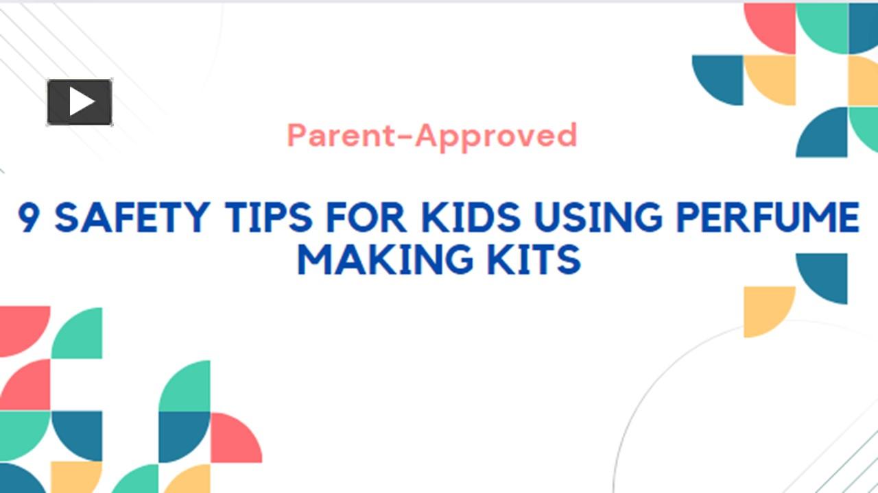 PPT – Parent-Approved: 9 Safety Tips for Kids Using Perfume Making Kits ...