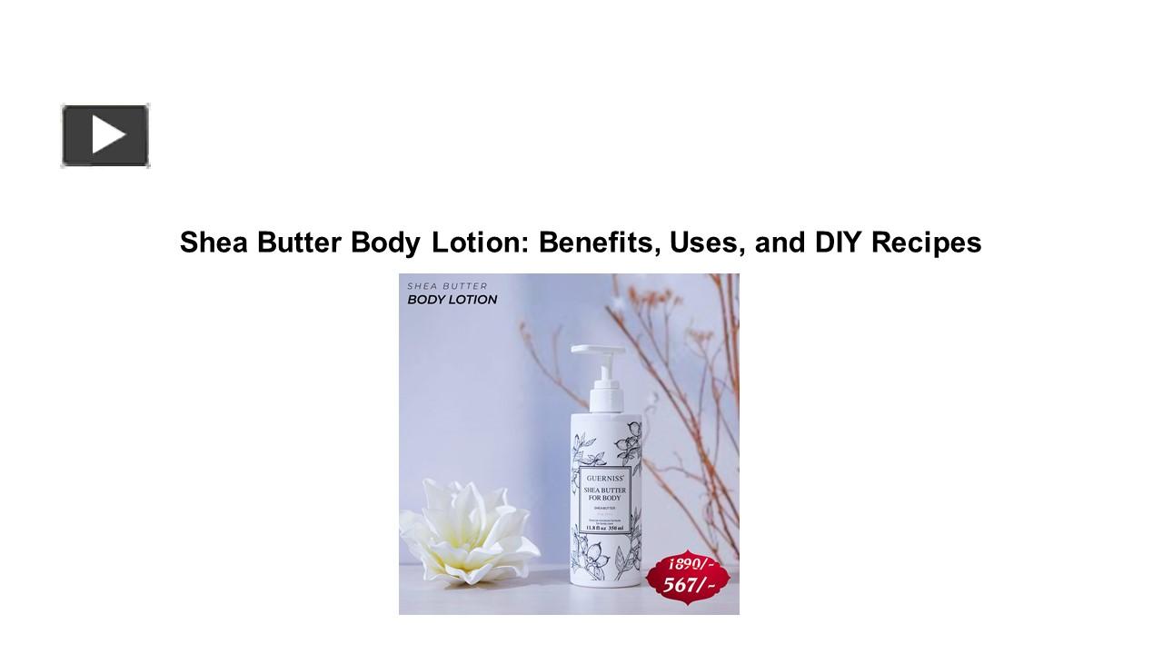 PPT – Shea Butter Body Lotion: Benefits, Uses, and DIY Recipes ...