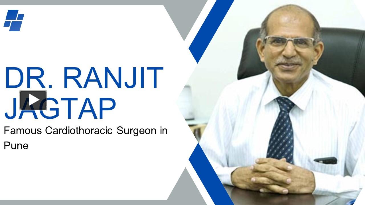 Dr Ranjit Jagtap - Famous Cardiothoracic Surgeon in Pune presentation ...