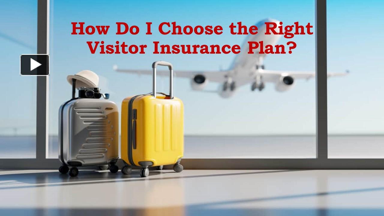 PPT – How Do I Choose the Right Visitor Insurance Plan PowerPoint ...