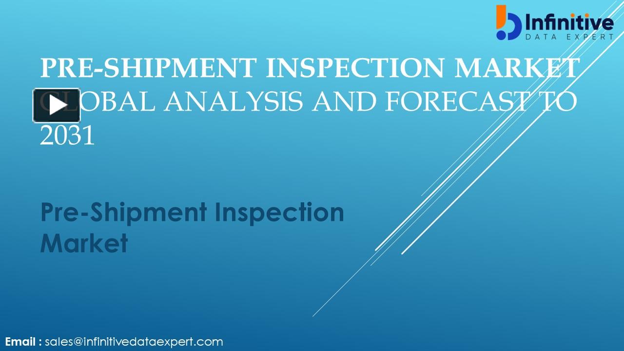 PPT – Pre Shipment Inspection Market Research Report and Analysis Data ...