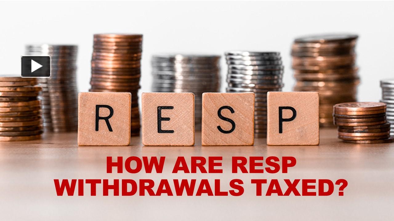 PPT – How are RESP Withdrawals Taxed PowerPoint presentation | free to ...
