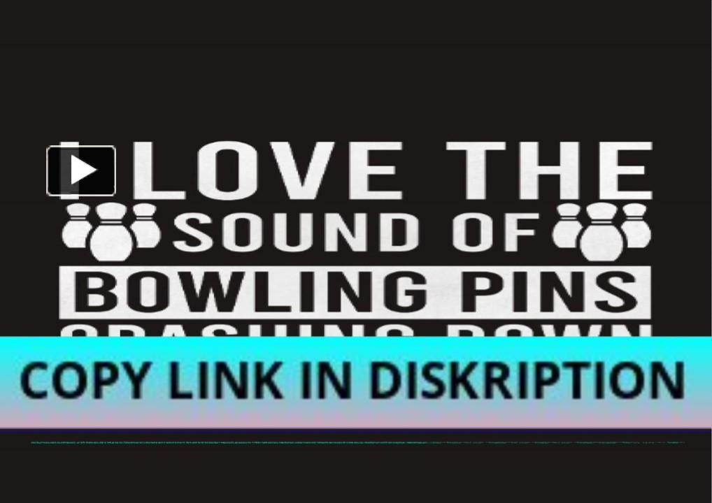 PPT – PDF_ I Love The Sound Of Bowling Pins Crashing Down Funny bowling ...