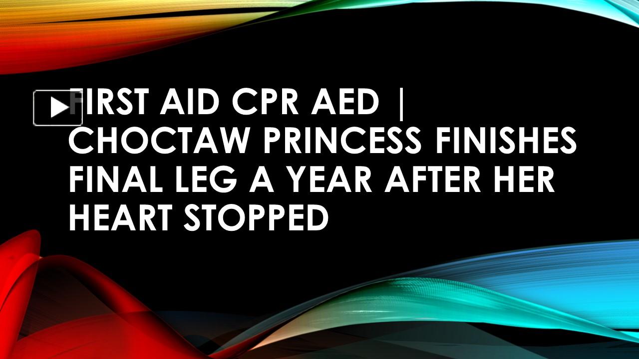 First Aid CPR AED | Choctaw princess finishes final leg a year after ...
