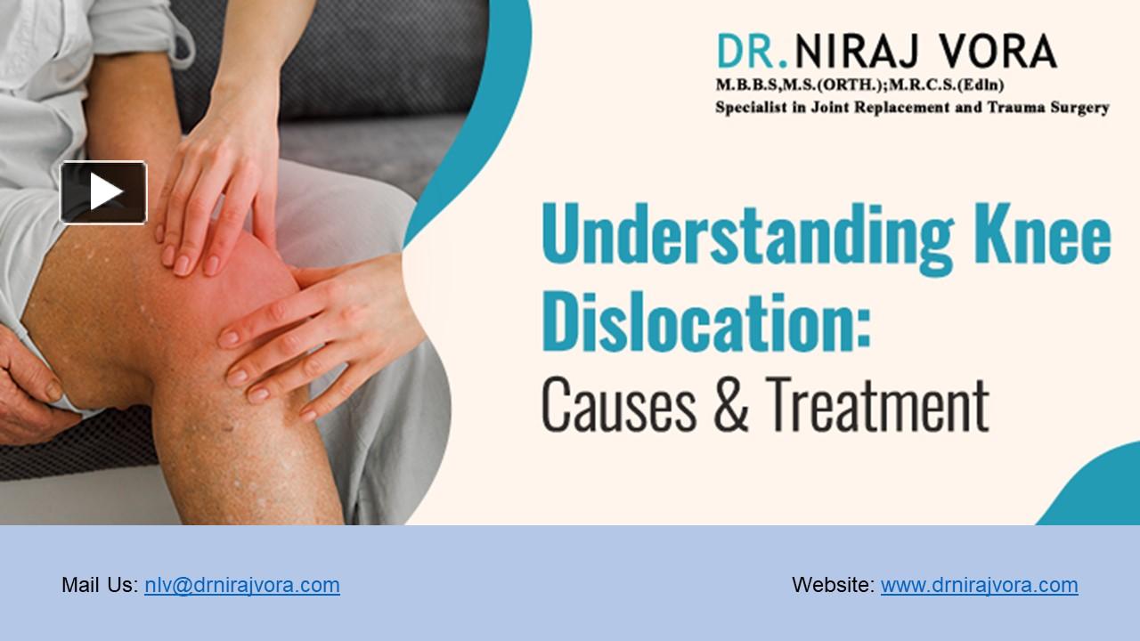 Understanding Knee Dislocation: Causes & Treatment | Dr Niraj Vora ...