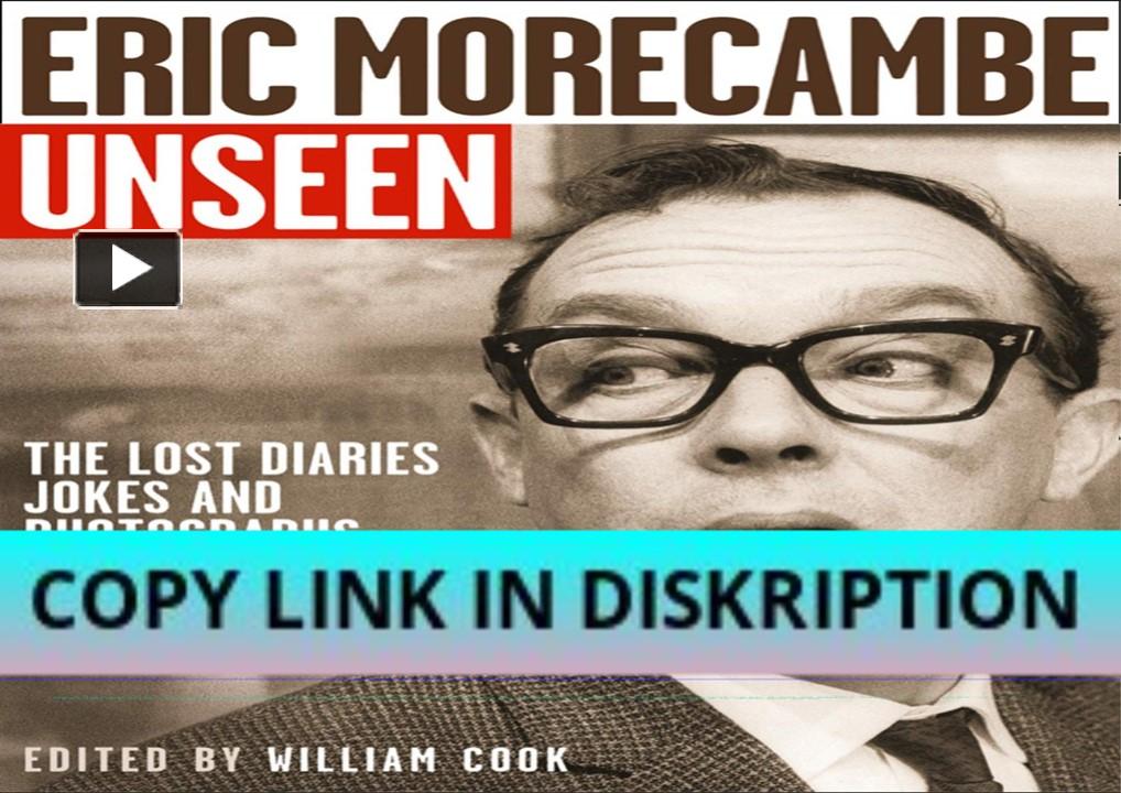 PDF Read Online Eric Morecambe Unseen: The Lost Diaries, Jokes and ...