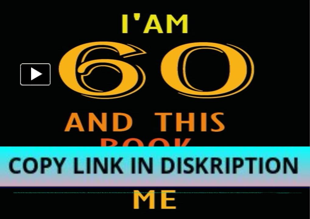 PDF DOWNLOAD FREE I am 60 Years Old and This Book is About Me: Noteb ...