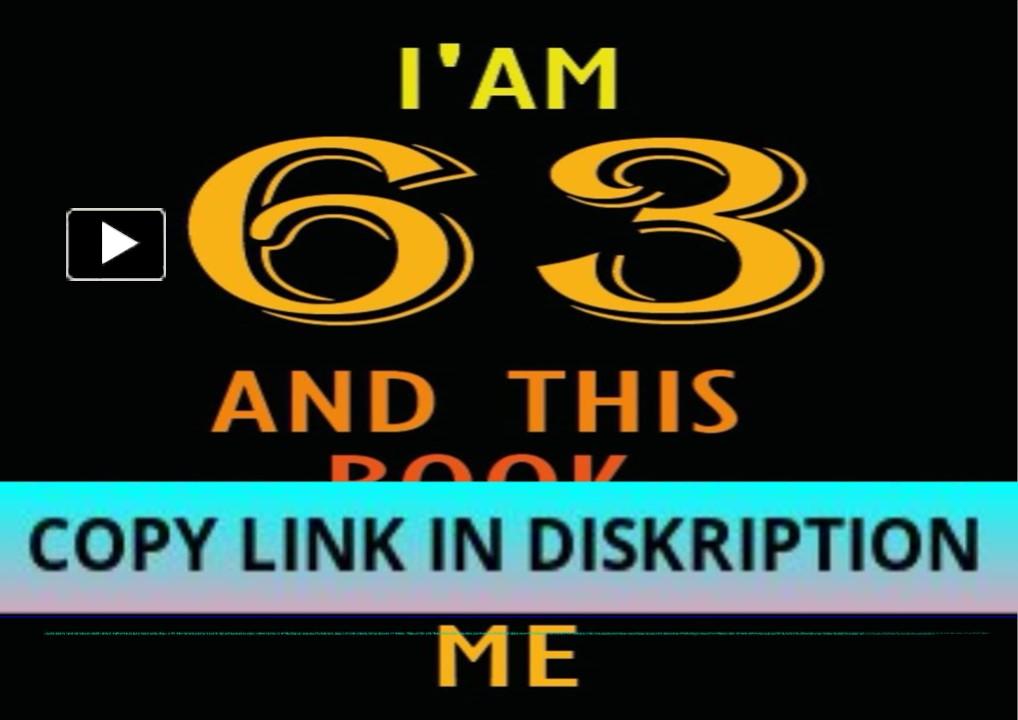 [PDF READ] Free I am 63 Years Old and This Book is About Me: Notebook ...