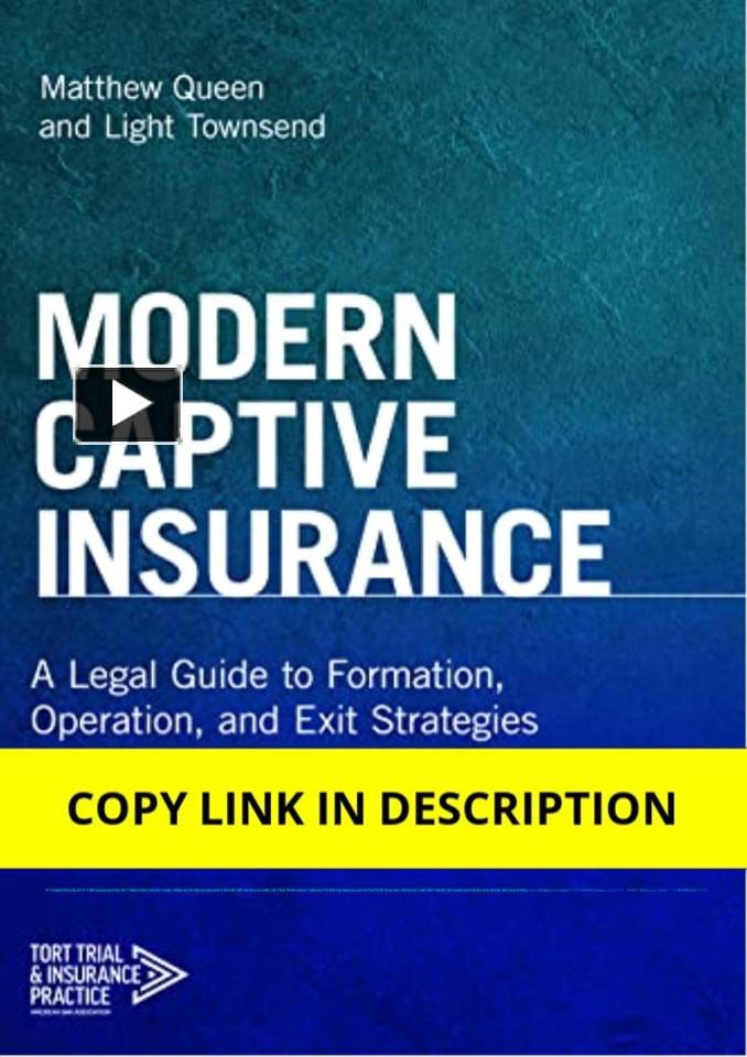 Pdf (read online) Modern Captive Insurance: A Legal Guide to Formation ...