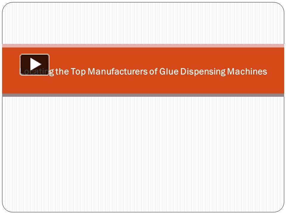 PPT – Locating the Top Manufacturers of Glue Dispensing Machines ...