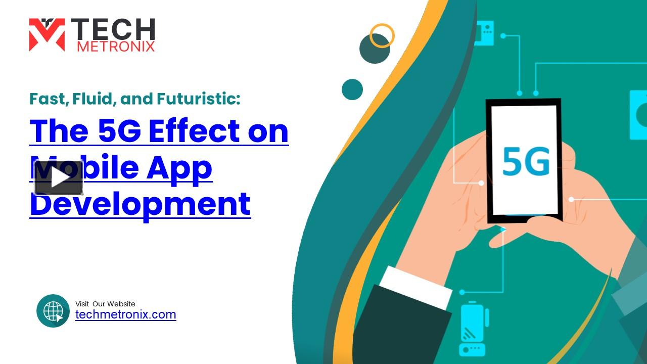 Fast, Fluid, and Futuristic: The 5G Effect on Mobile App Development ...