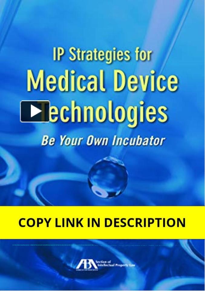 Download IP Strategies for Medical Device Technologies: Be Your Own ...