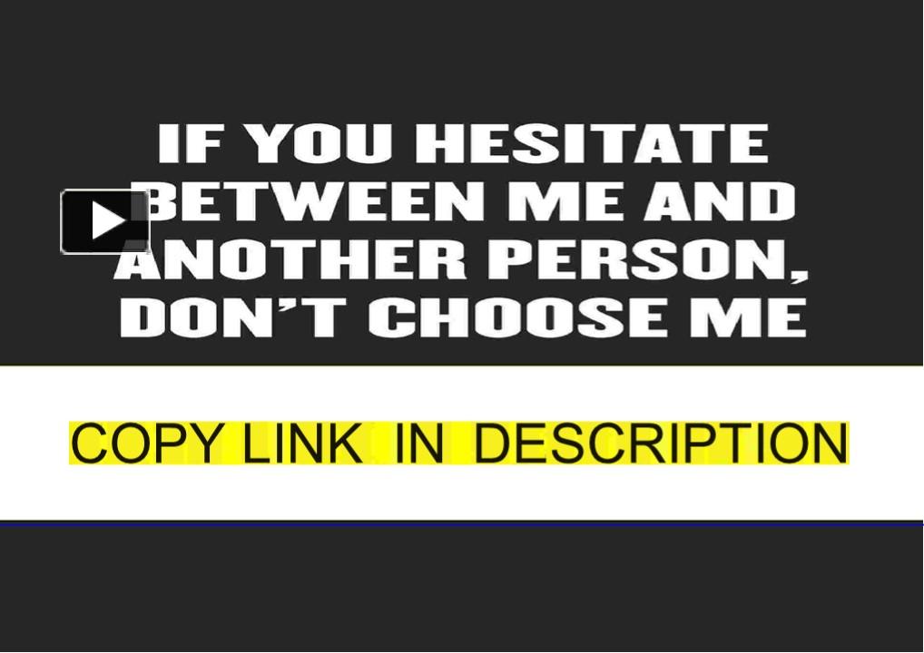 get⚡[PDF] IF YOU HESITATE BETWEEN ME AND ANOTHER PERSON, DON’T CHOOSE ...