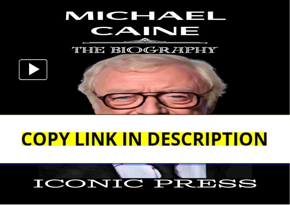 [READ] MICHAEL CAINE: The Iconic Biography of the Legendary British ...