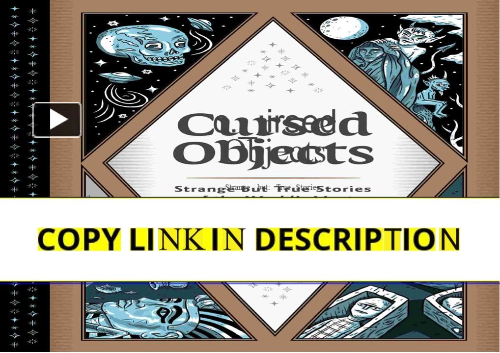 ⚡PDF/READ Cursed Objects: Strange but True Stories of the World's Most ...
