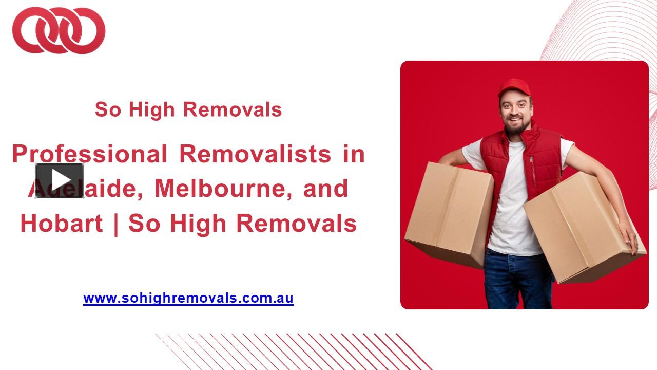 PPT – Professional Removalists in Adelaide, Melbourne, and Hobart | So ...