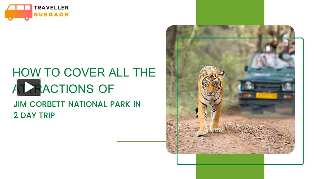 How to Cover All The Attractions of Jim Corbett National Park in 2 Day ...