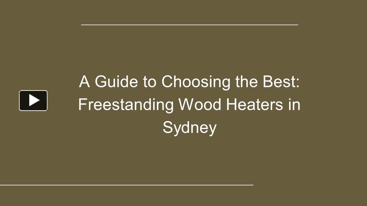 PPT – A Guide to Choosing the Best: Freestanding Wood Heaters in Sydney ...