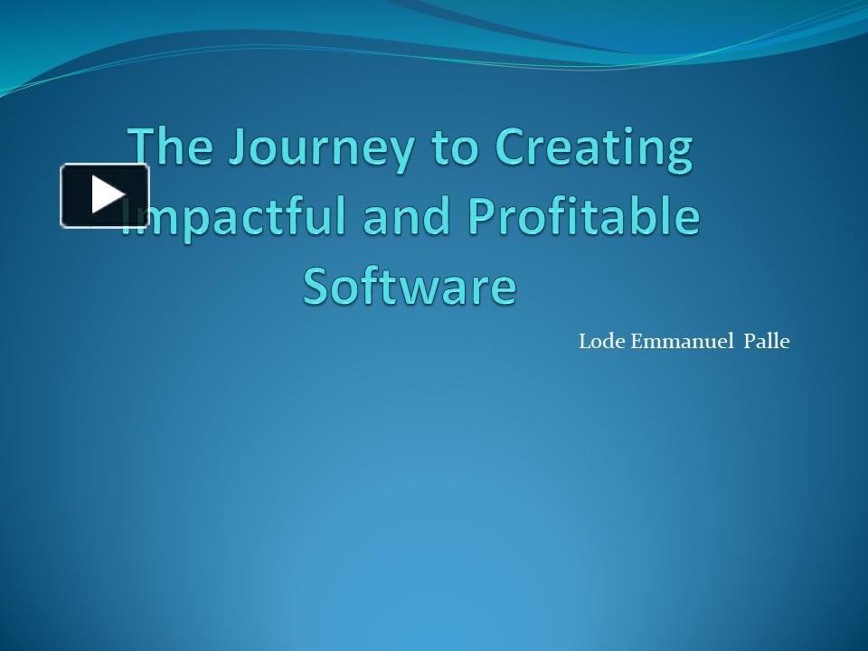 PPT – The Journey to Creating Impactful and Profitable Software ...