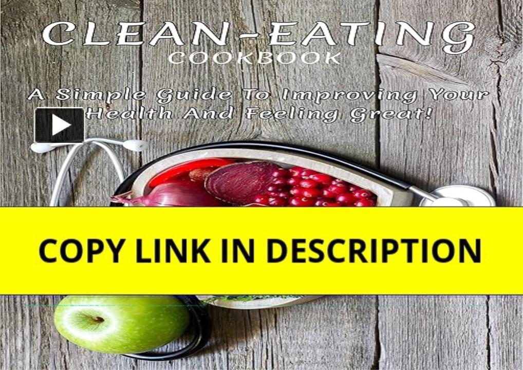 Read [PDF] Clean-Eating CookBook: A Simple Guide To Improving Your ...