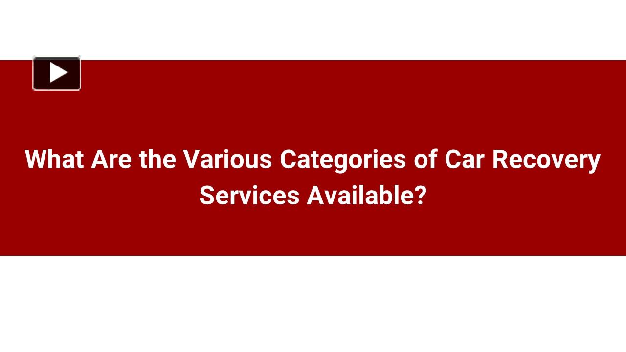 What Are the Various Categories of Car Recovery Services Available ...