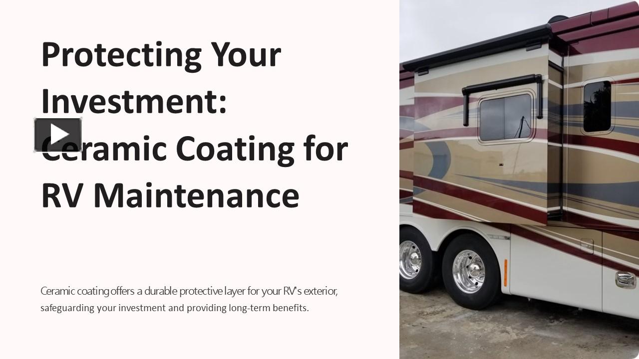 PPT – Protecting Your Investment: Ceramic Coating for RV Maintenance ...